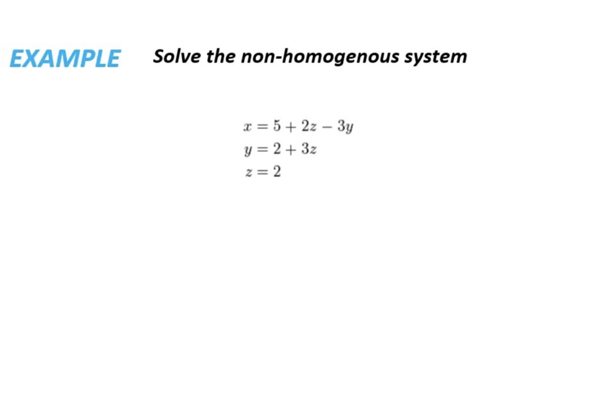 Solved Solve the non-homogenous system x=5+2z−3yy=2+3zz=2 | Chegg.com