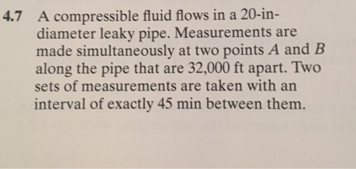 Solved A compressible fluid flows in a 20-in- diameter leaky | Chegg.com