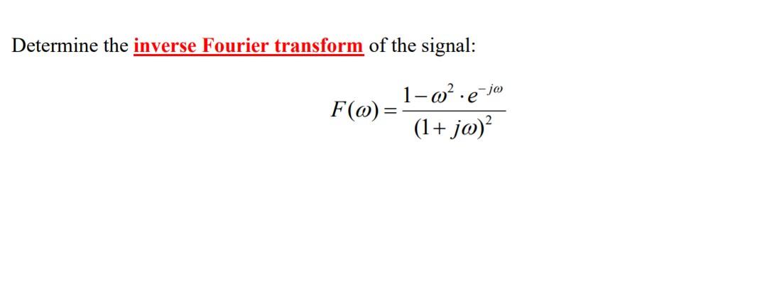 Solved Determine the inverse Fourier transform of the | Chegg.com