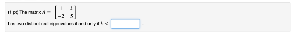 Solved The matrix A has two distinct real eigenvalues if and | Chegg.com