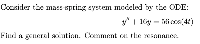 Solved Consider the mass-spring system modeled by the ODE: | Chegg.com