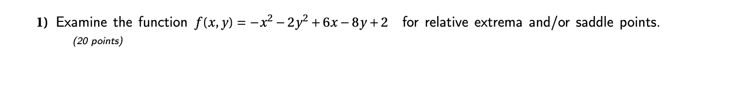 Solved Examine the function f(x,y)=-x2-2y2+6x-8y+2 ﻿for | Chegg.com
