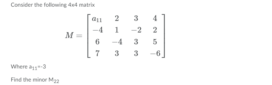 Solved Consider the following 4x4 matrix a11 2 3 4. -4 1 -2 | Chegg.com Solved Consider the following 4x4 matrix a11 2 3 4. -4 1 -2 | Chegg.com