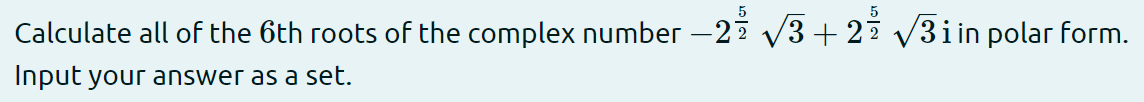 Solved Calculate all of the 6 th roots of the complex number | Chegg.com