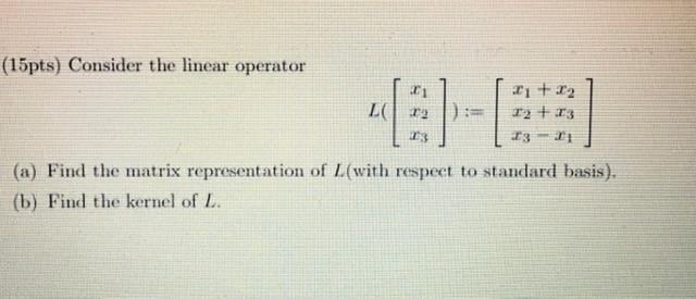 Solved Consider the linear operator A) find the matrix | Chegg.com