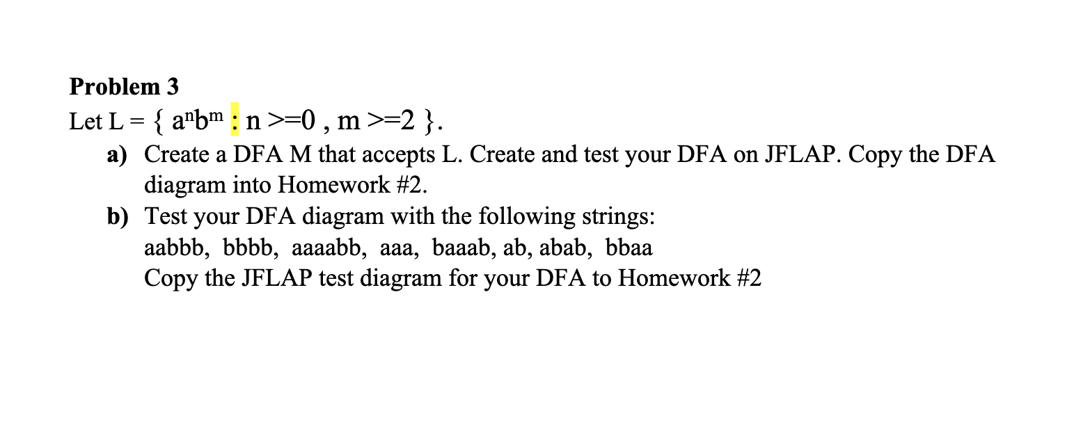 Problem 3Let L={anbm:n≥0,m≥2}.a) ﻿Create a DFA M that | Chegg.com