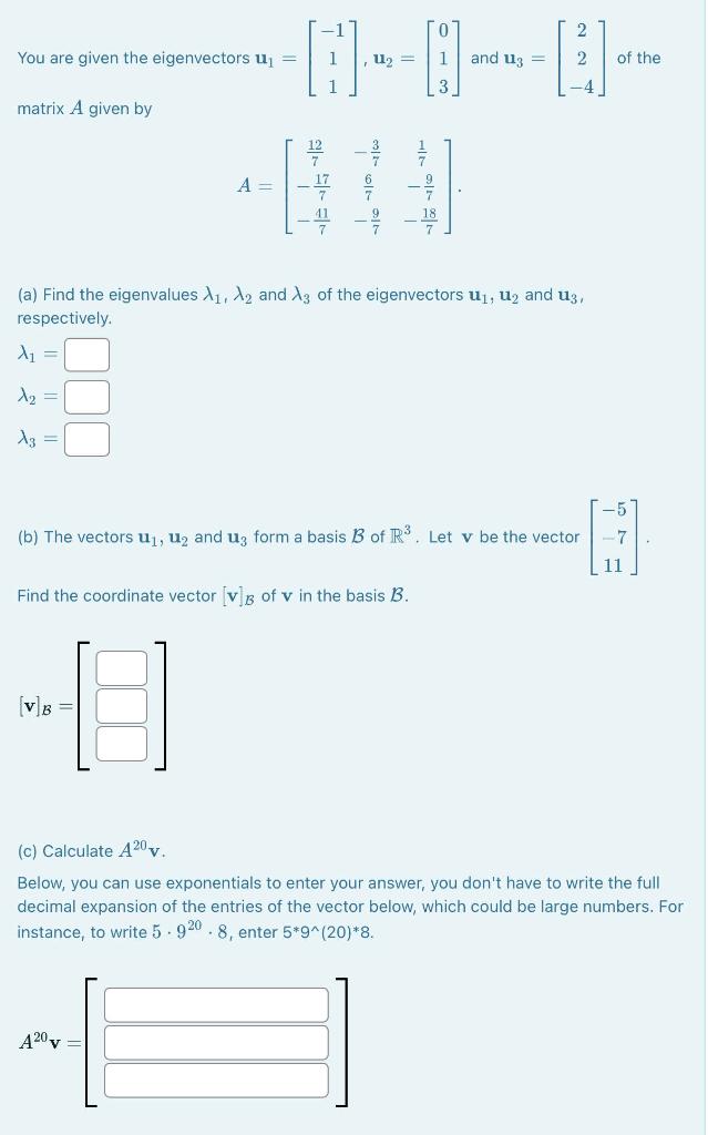 Solved You are given the eigenvectors u1=⎣⎡−111⎦⎤,u2=⎣⎡013⎦⎤ | Chegg.com