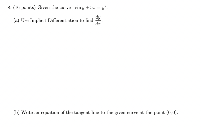 Solved 4 (16 points) Given the curve sin y + 5x = y2. (a) | Chegg.com