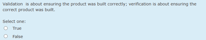 Solved Validation is about ensuring the product was built | Chegg.com