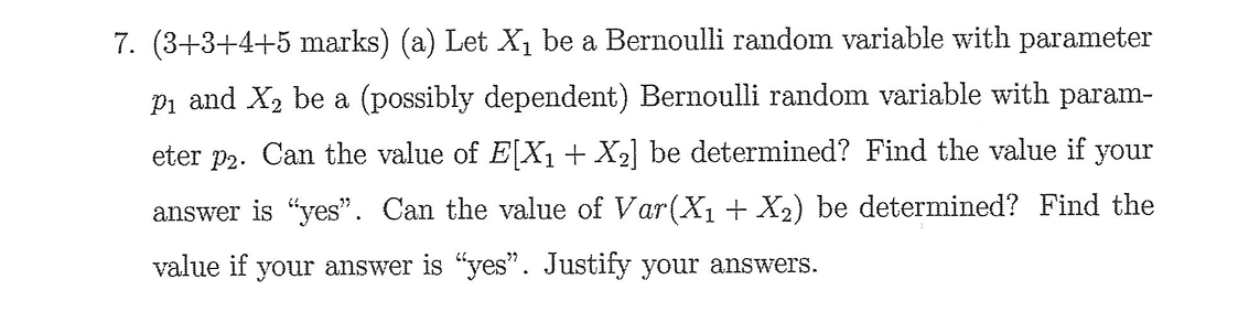 Solved 7. (3+3+4+5 marks) (a) Let X1 be a Bernoulli random | Chegg.com