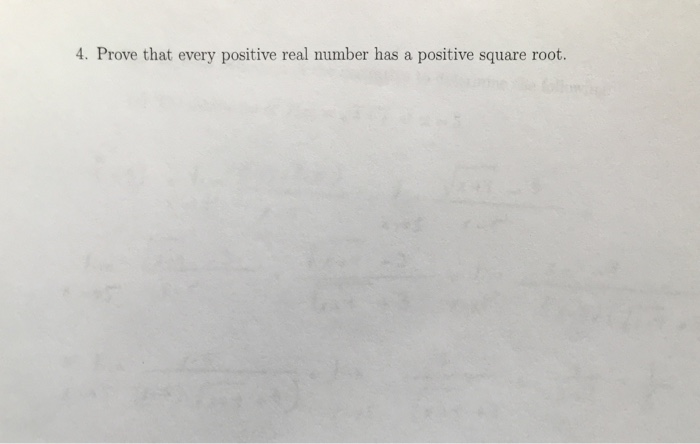 Solved 4. Prove that every positive real number has a | Chegg.com