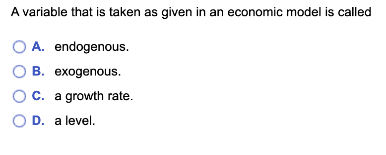 Solved A variable that is taken as given in an economic | Chegg.com