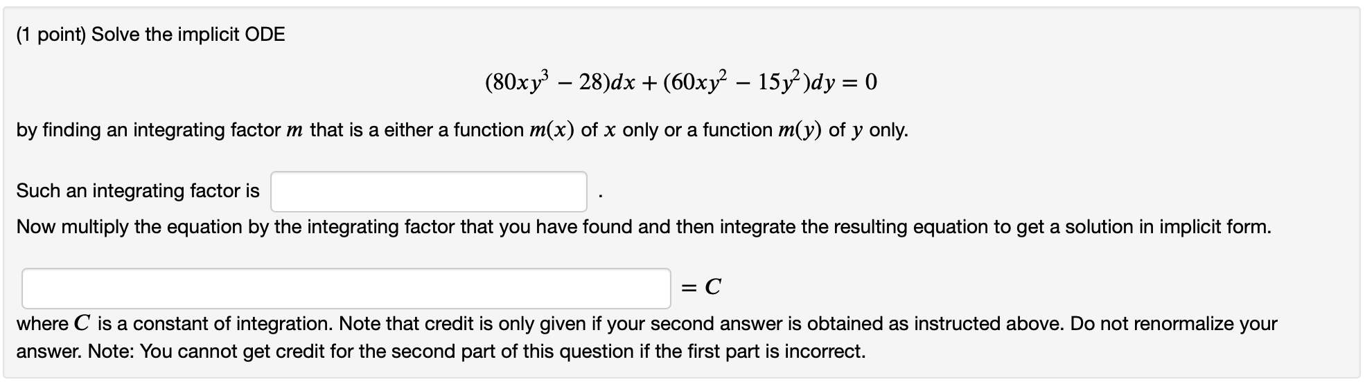 Solved (1 point) Solve the implicit ODE (80xy3 – 28)dx + | Chegg.com