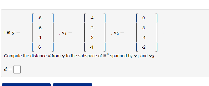 Solved -5 -4 0 -6 -2 5 Let y = V1 = V2 -1 -2 -4 6 -2 Compute | Chegg.com