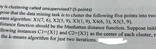 Solved ay is clustering called unsupervised? (5 points) pose | Chegg.com