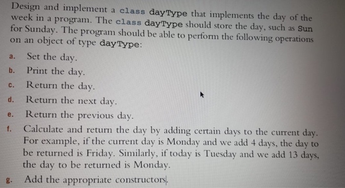 Solved Design and implement a class dayType that implements | Chegg.com