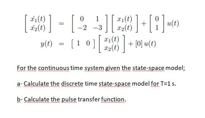 Solved + [18] - [ -, -3] [74]+[i] [10][2] ) y(t) +[0] u(t) | Chegg.com