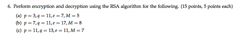 Solved 6. Perform encryption and decryption using the RSA | Chegg.com