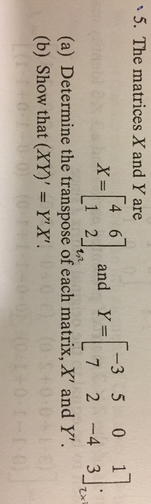 Solved 5. The matrices X and Y are -3 5 0 1 7 2 4 3 and Y- | Chegg.com