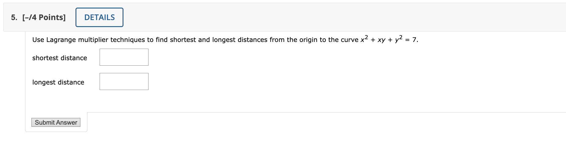 Solved Use Lagrange multiplier techniques to find shortest | Chegg.com Solved Use Lagrange multiplier techniques to find shortest | Chegg.com