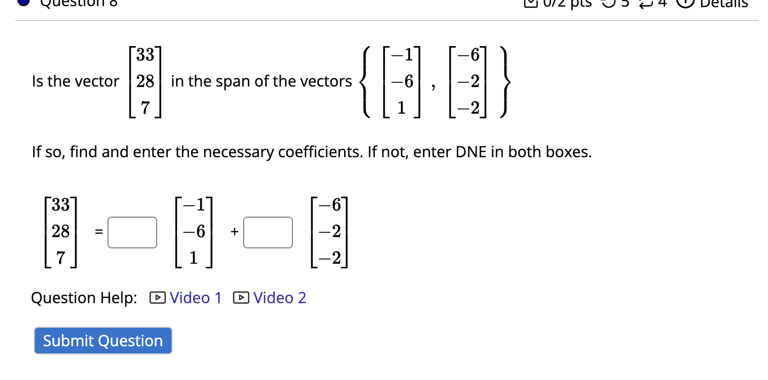 Solved Is The Vector ⎣⎡33287⎦⎤ In The Span Of The Vectors