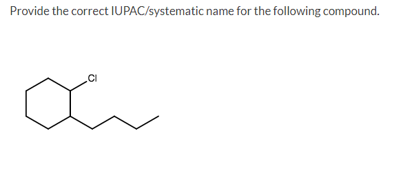 Solved Provide the correct IUPAC/systematic name for the | Chegg.com