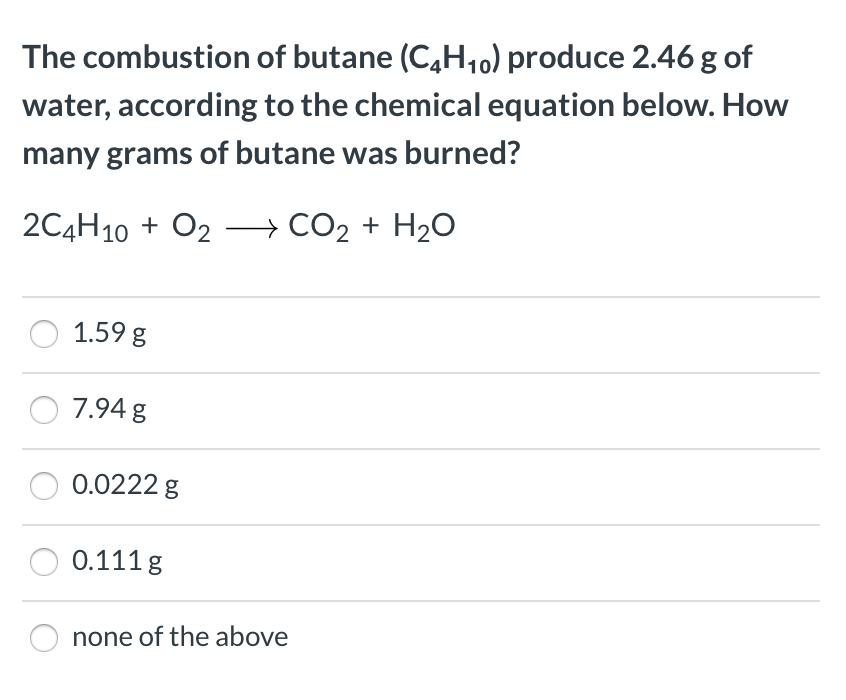 Solved The combustion of butane (C4H10) produce 2.46 g of | Chegg.com