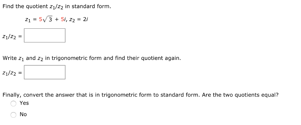 Solved Find the quotient z1/z2 in standard form. Write zi | Chegg.com