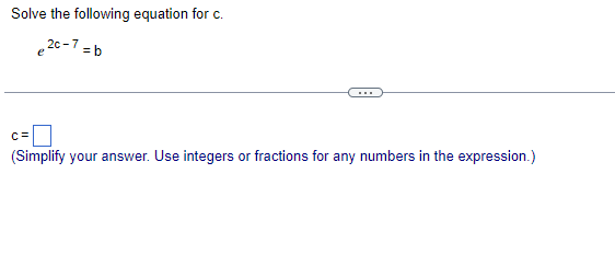 Solved Solve the following equation for c. e2c−7=b C= | Chegg.com