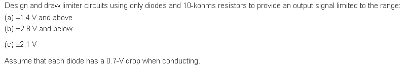 Solved Design and draw limiter circuits using only diodes | Chegg.com