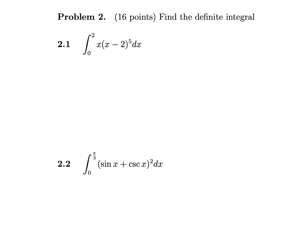 Solved Problem 2. (16 points) Find the definite integral 2 | Chegg.com
