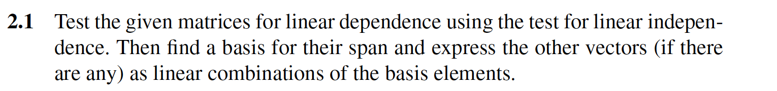Solved 2.1 Test the given matrices for linear dependence | Chegg.com