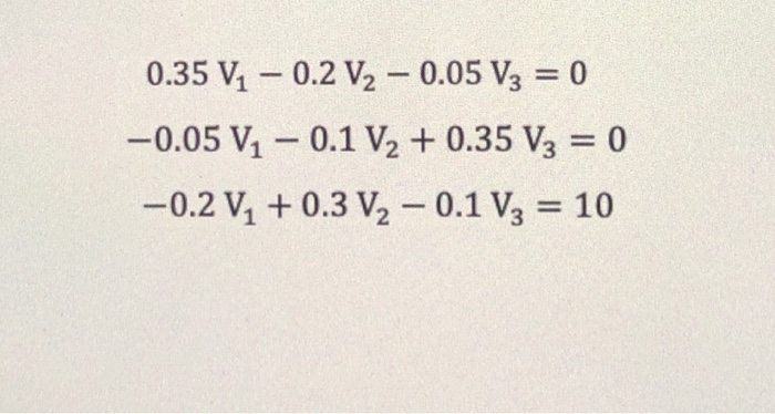 Solved 0.35 V2 – 0.2 V2 – 0.05 V2 = 0 -0.05 V2 – 0.1 V2 + | Chegg.com