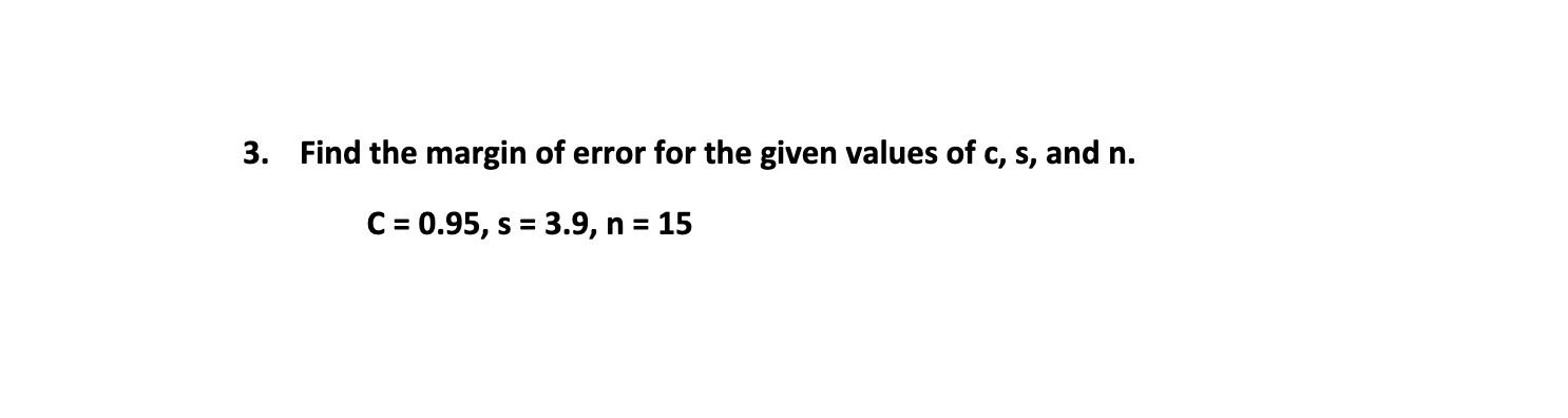 Solved 3. Find the margin of error for the given values of | Chegg.com