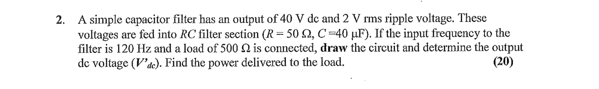 Solved 2. A simple capacitor filter has an output of 40 V dc | Chegg.com