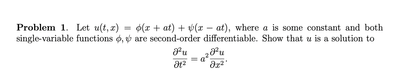 Solved Problem 1. Let u(t,x)=ϕ(x+at)+ψ(x−at), where a is | Chegg.com