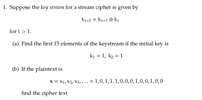 Solved 1. Suppose the key stream for a stream cipher is | Chegg.com