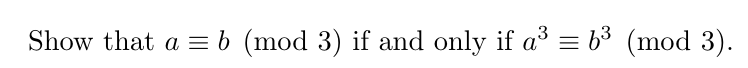 Solved Show that a = b (mod 3) if and only if a3 = 63 (mod | Chegg.com
