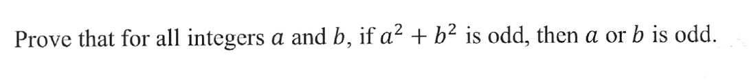 Solved Prove that for all integers a and b, if a2+b2 is odd, | Chegg.com