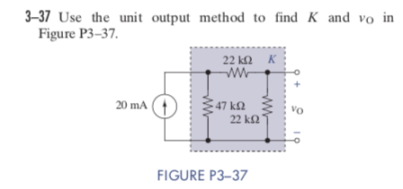 Solved 3-37 Use the unit output method to find K and vo in | Chegg.com