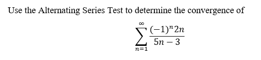 Use the Alternating Series Test to determine the | Chegg.com