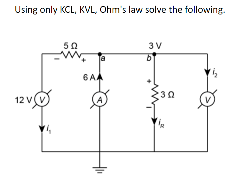 Solved Using only KCL, KVL, Ohm's law solve the following. | Chegg.com