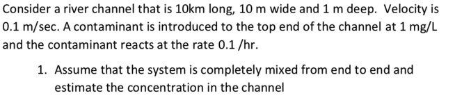 Solved Consider a river channel that is 10 km long, 10 m | Chegg.com Solved Consider a river channel that is 10 km long, 10 m | Chegg.com