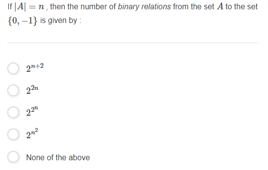 Solved If|A| = n, then the number of binary relations from | Chegg.com