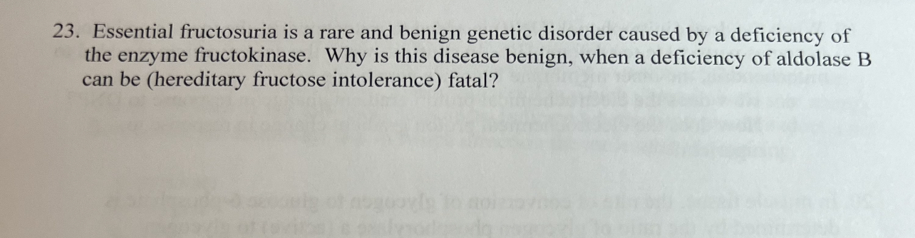 Solved 23. Essential fructosuria is a rare and benign | Chegg.com