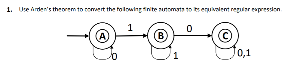 Solved 1. Use Arden's theorem to convert the following | Chegg.com