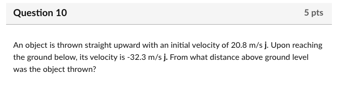 Solved Question 10 5 pts An object is thrown straight upward | Chegg.com