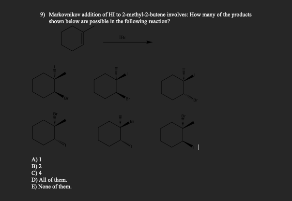 Solved 9) Markovnikov addition of HI to 2-methyl-2-butene | Chegg.com