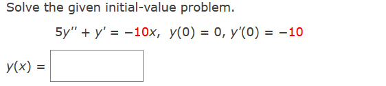 Solved Solve the given initial-value problem. 5y" + y' = | Chegg.com