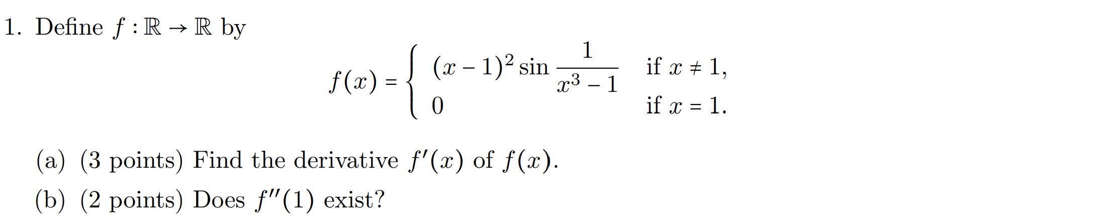 Solved 1. Define f:R→R by f(x)={(x−1)2sinx3−110 if x =1 if | Chegg.com